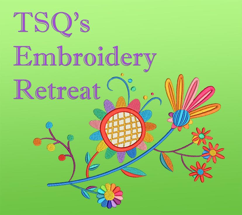 TSQ's GREAT 8 TO 8 EMBROIDERY RETREAT Nov 21-23, 2024 | Top Shelf Quilts